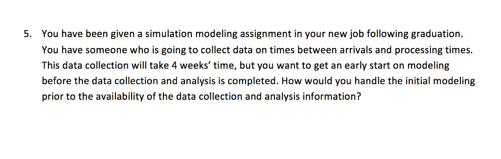Solved You have been given a simulation modeling assignment | Chegg.com
