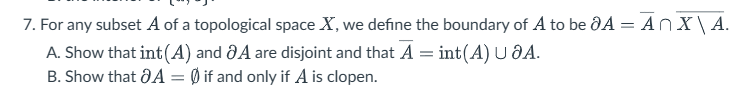 Solved 7. For any subset A of a topological space X, we | Chegg.com