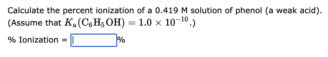 Solved Calculate the percent ionization of a 0.419M solution | Chegg.com