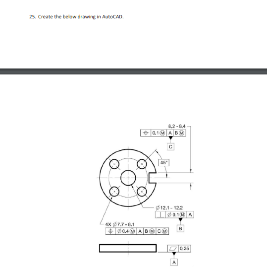 Solved 25. Create the below drawing in AutoCAD. | Chegg.com