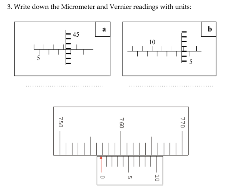 Solved 3. Write down the Micrometer and Vernier readings | Chegg.com