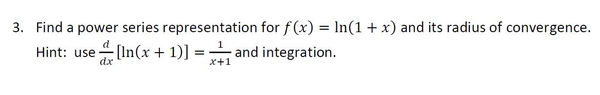 Solved Find a power series representation for 𝑓(𝑥) = ln(1 | Chegg.com