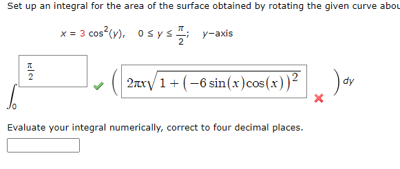 Solved x=3cos2(y),0≤y≤2π;y-axis ∫0(2πx1+(−6sin(x)cos(x))2)dy | Chegg.com