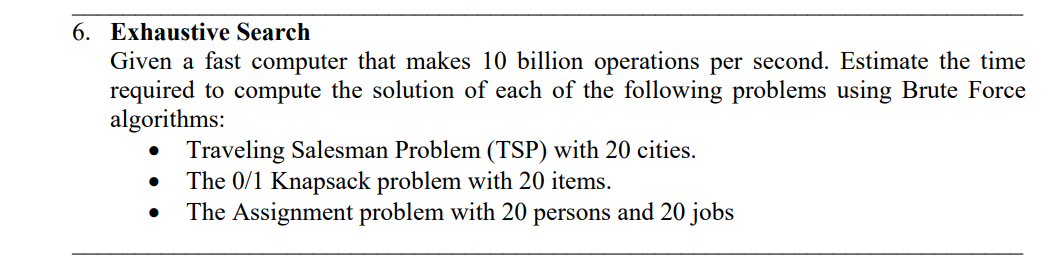 Solved 6. Exhaustive Search Given a fast computer that makes | Chegg.com