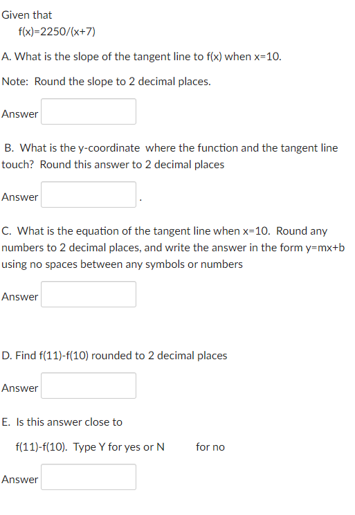 Solved f(x)=2250/(x+7) A. What is the slope of the tangent | Chegg.com