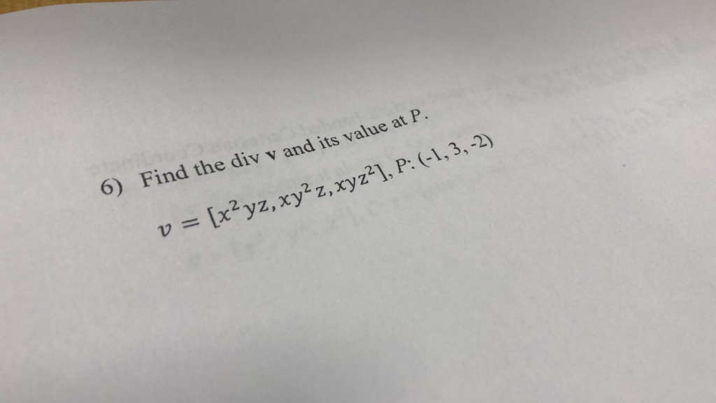 Solved Find the div v and its value at P. 6) v[x2 yz, xy2 z, | Chegg.com