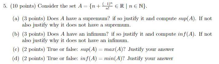 Solved 5. ( 10 points) Consider the set A={n+n!(1)n∈R∣n∈N} | Chegg.com