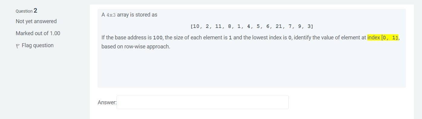 Solved Question 2 Not yet answered A 4×3 array is stored as | Chegg.com
