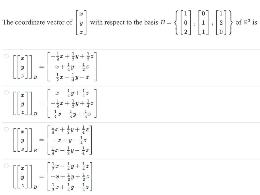 Solved The coordinate vector of ⎣⎡xyz⎦⎤ with respect to the | Chegg.com