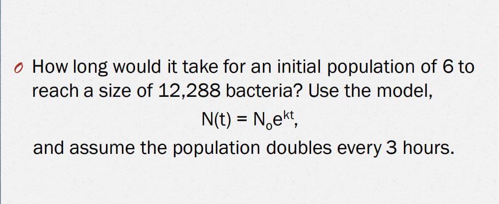 Solved How long would it take for an initial population of 6 | Chegg.com