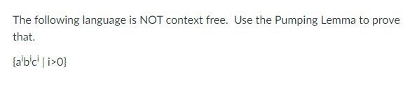 Solved The following language is NOT context free. Use the | Chegg.com