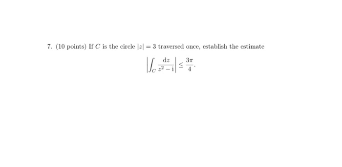 Solved If C is the circle |z| = 3 traversed once, establish | Chegg.com