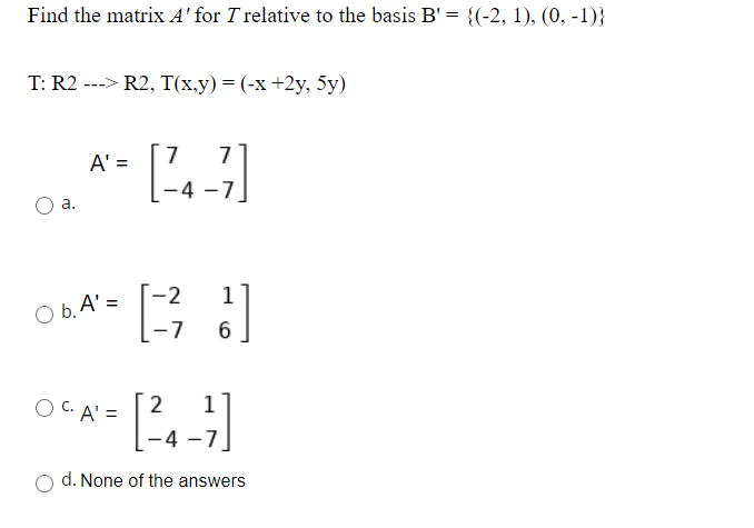 Solved Find the matrix A' for T relative to the basis B' = | Chegg.com