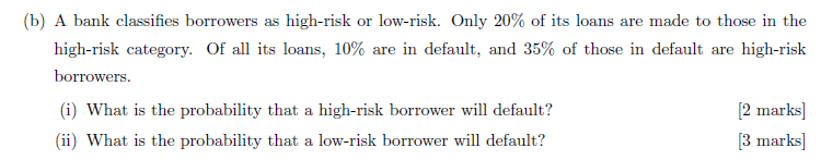 Solved (b) A bank classifies borrowers as high-risk or | Chegg.com