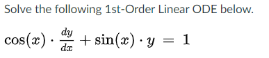 Solved Solve the following 1st-Order Linear ODE below. | Chegg.com