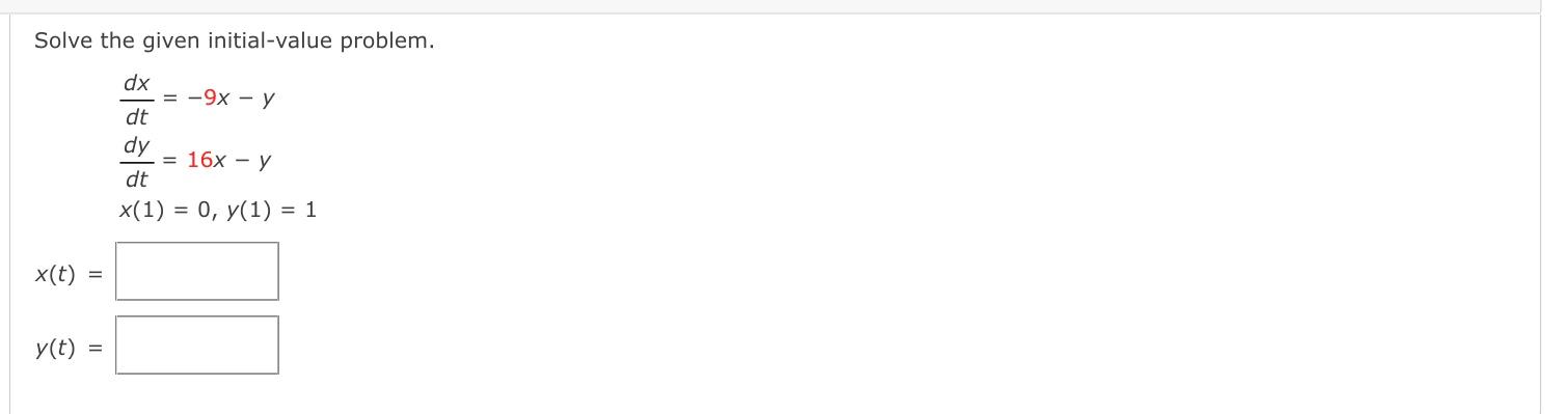 Solved Solve the given initial-value problem. dx = -9x - y | Chegg.com