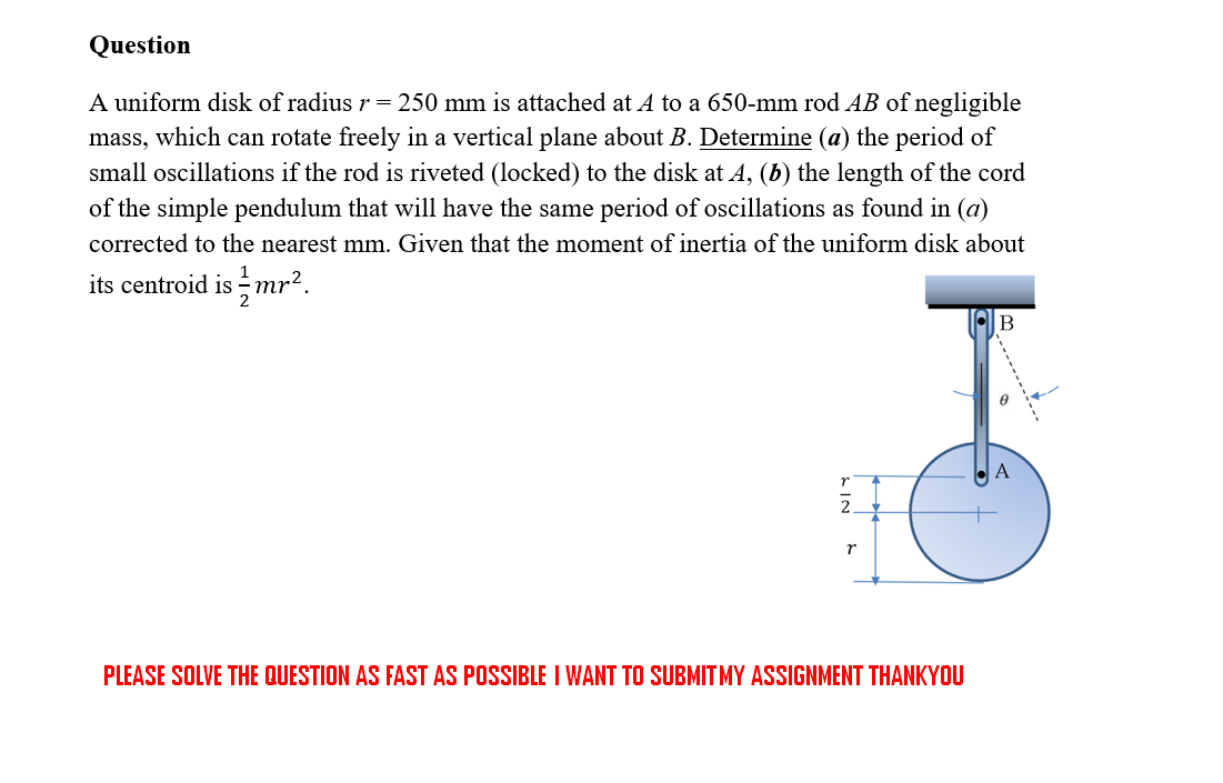 Solved Question A uniform disk of radius r = 250 mm is | Chegg.com