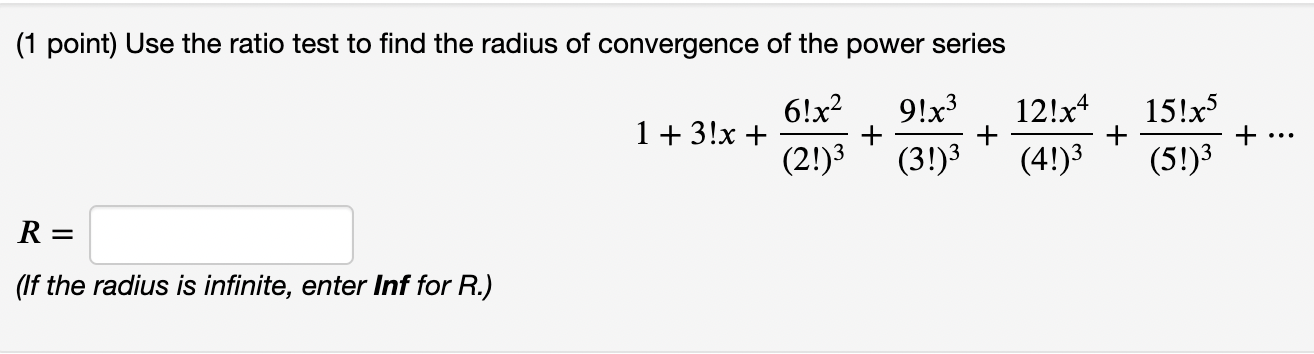Solved (1 point) Use the ratio test to find the radius of | Chegg.com