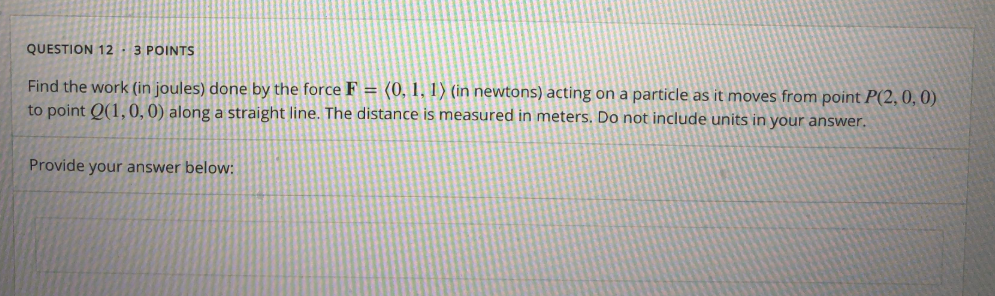 Solved QUESTION 12 . 3 POINTS Find the work in joules) done | Chegg.com