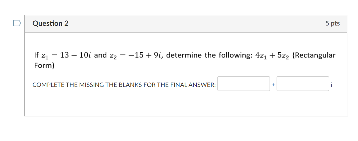 Solved Question 2 5 pts If 21 13 – 10i and 22 = -15 + 9i, | Chegg.com