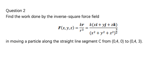 Solved Question 2 Find the work done by the inverse-square | Chegg.com