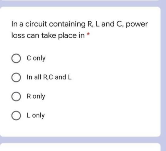 Solved In a circuit containing R, L and C, power loss can | Chegg.com