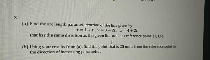 Solved 3. (a) Find the arc length parameterization of the | Chegg.com