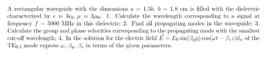Solved A rectangular waveguide with the dimensions a = 1.5b, | Chegg.com