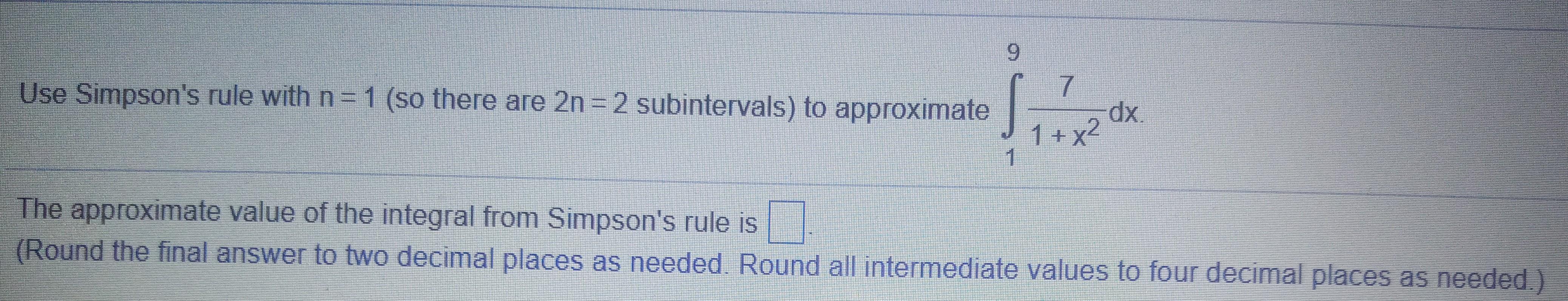 Solved Use Simpson's rule with n= 1 (so there are 2n = 2 | Chegg.com