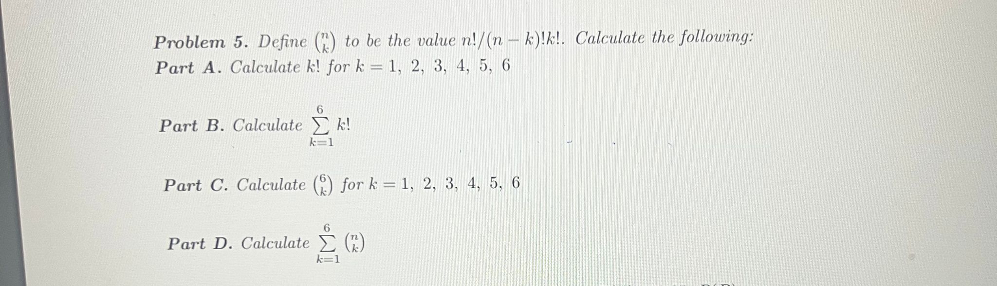 Solved Problem 5. Define (nk) to be the value n!/(n−k)!k!. | Chegg.com