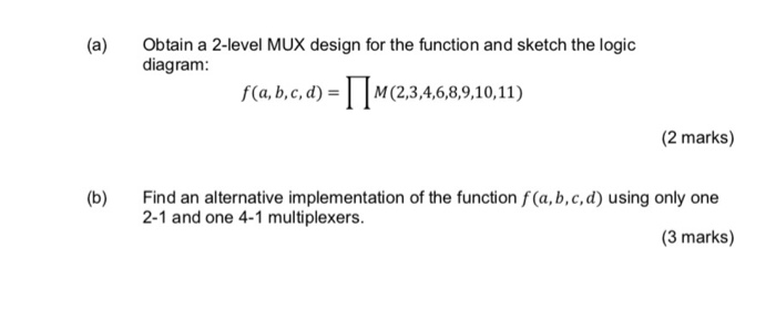 Solved (a) Obtain a 2-level MUX design for the function and | Chegg.com