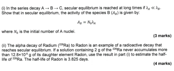 Solved (i) In the series decay A→B→C, secular equilibrium is | Chegg.com