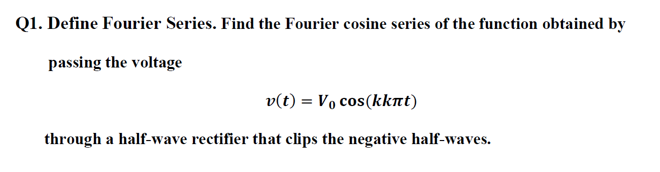Solved Q1. Define Fourier Series. Find the Fourier cosine | Chegg.com