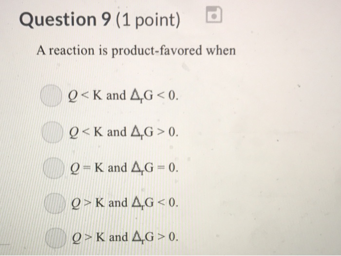 Solved Question 9 (1 point) A reaction is product-favored | Chegg.com
