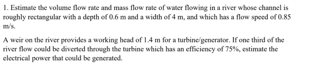Solved 1. Estimate the volume flow rate and mass flow rate | Chegg.com