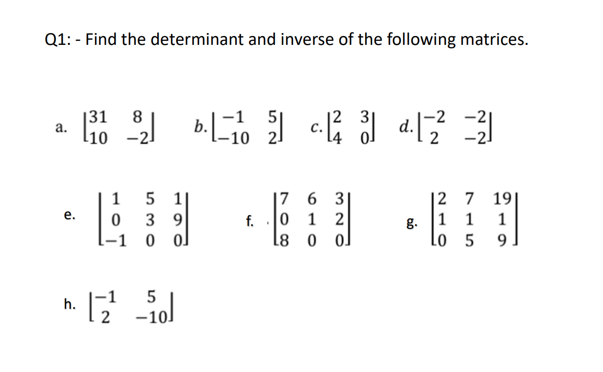 Solved Q1: - Find the determinant and inverse of the | Chegg.com