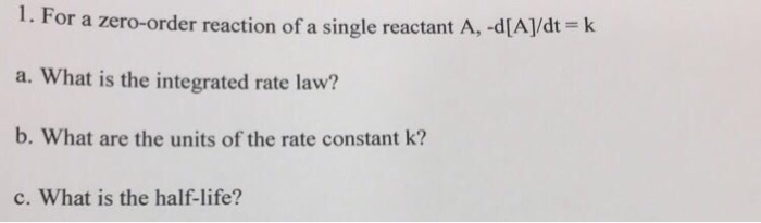 Solved For a zero-order reaction of a single reactant A, -d | Chegg.com