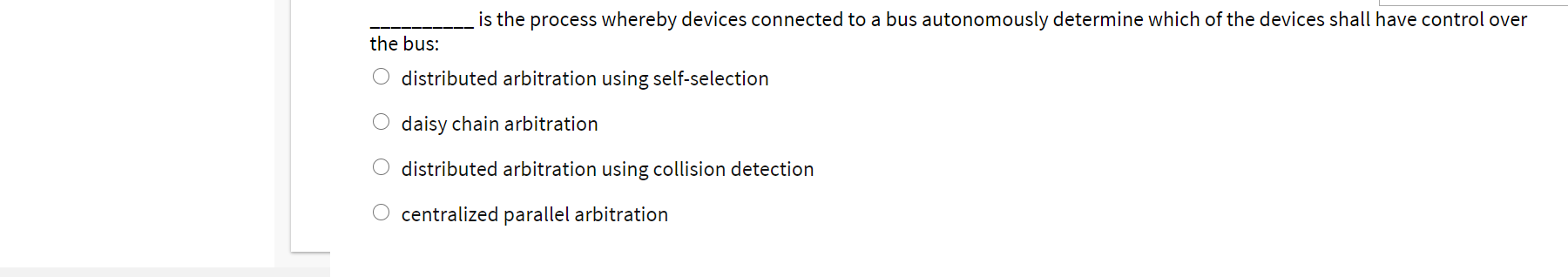 Solved is the process whereby devices connected to a bus | Chegg.com