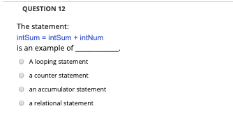 Solved QUESTION 12 The statement: intSum = intSum + intNum | Chegg.com