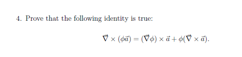 Solved 4. Prove that the following identity is true: | Chegg.com
