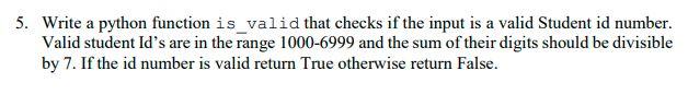 Solved 5. Write a python function is valid that checks if | Chegg.com