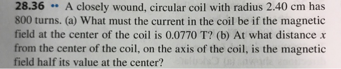 Solved 28.36A closely wound, circular coil with radius 2.40 | Chegg.com