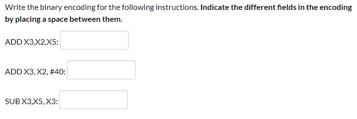 Solved Write the binary encoding for the following | Chegg.com