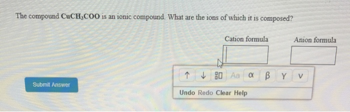 Solved The compound CuCH3COO is an ionic compound. What are | Chegg.com