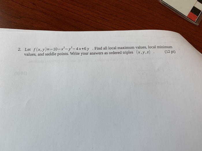 Solved 2. Let f (x, y)=-10-x2 -y' - 4x+6y values, and saddle | Chegg.com