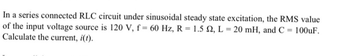 Solved In a series connected RLC circuit under sinusoidal | Chegg.com