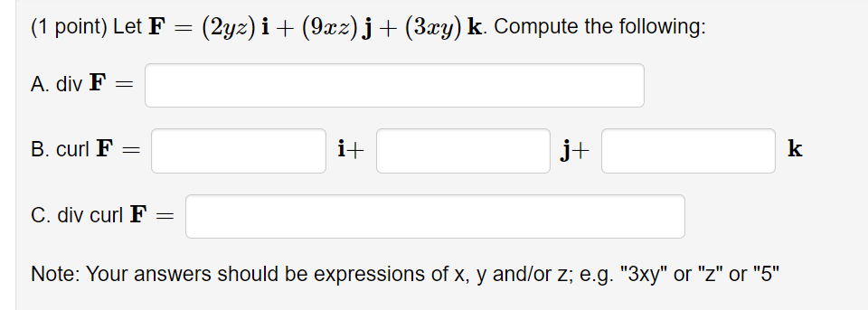Solved (1 point) Let F=(2yz)i+(9xz)j+(3xy)k. Compute the | Chegg.com