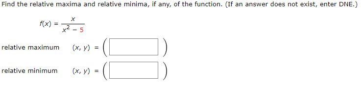 Solved Find the relative maxima and relative minima, if any, | Chegg.com