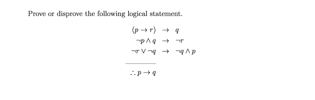 Solved Prove or disprove the following logical statement. | Chegg.com