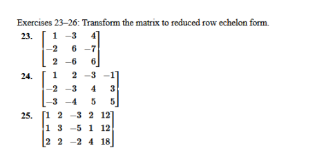Solved Exercises 23-26: Transform the matrix to reduced row | Chegg.com